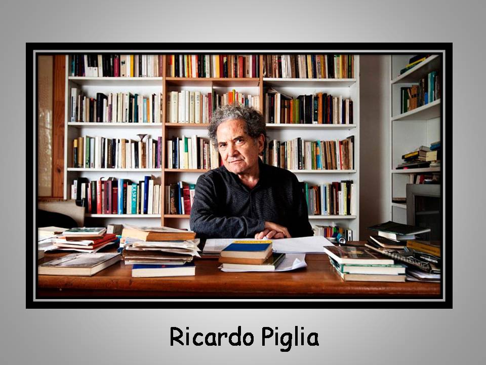 Focus autore: Ricardo Piglia – Il mestiere di leggere. Blog di Pina Bertoli