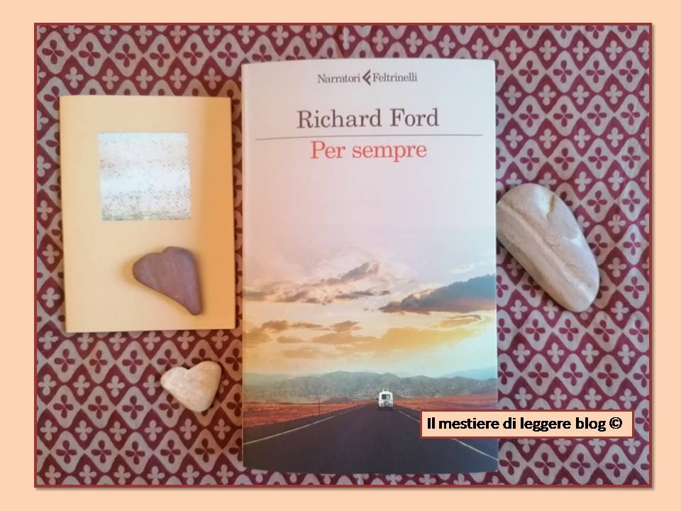 Richard Ford, Per sempre – Il mestiere di leggere. Blog di Pina Bertoli