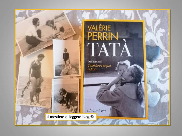 Valérie Perrin, Tatà – Il mestiere di leggere. Blog di Pina Bertoli