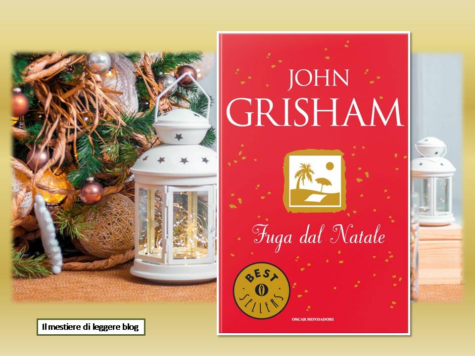 John Grisham, Fuga dal Natale – Il mestiere di leggere. Blog di Pina ...